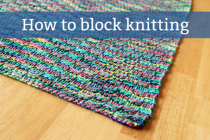 How to Block a Knitting Project
