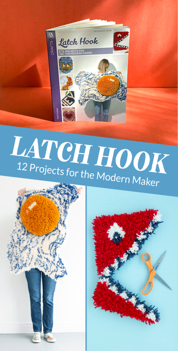 Latch Hook: 12 Projects for the Modern Maker, is now available!