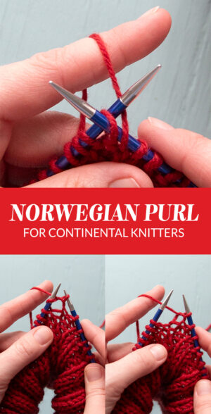 Norwegian Purling for Continental Style Knitters + Video